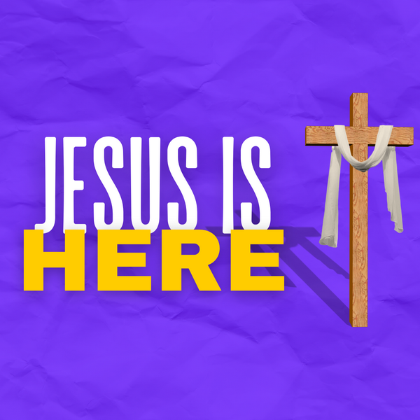 Jesus is Here